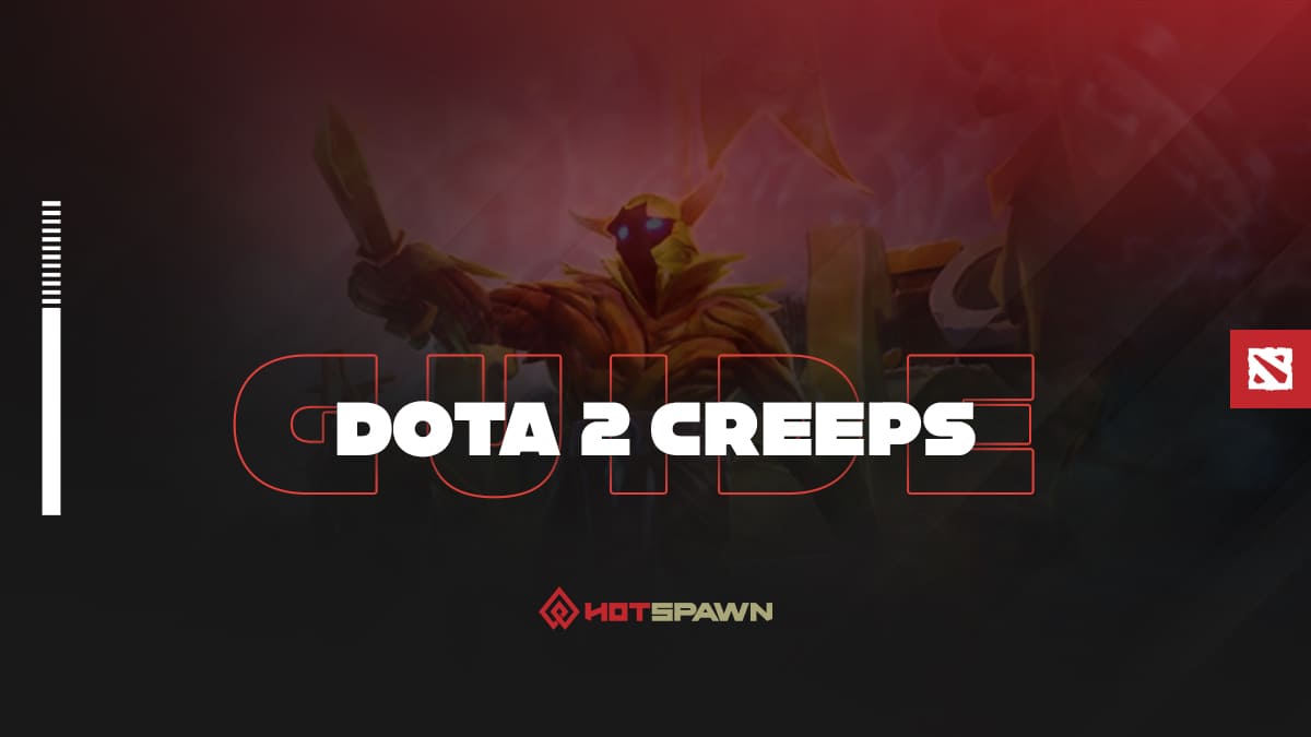 The Ultimate Guide To Creeps In Dota 2 - Hotspawn
