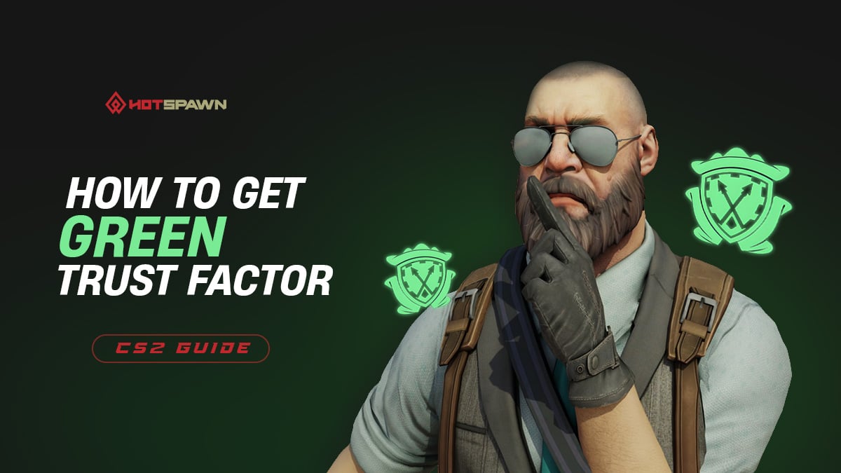 How To Get Green Trust Factor In CS2 - Hotspawn