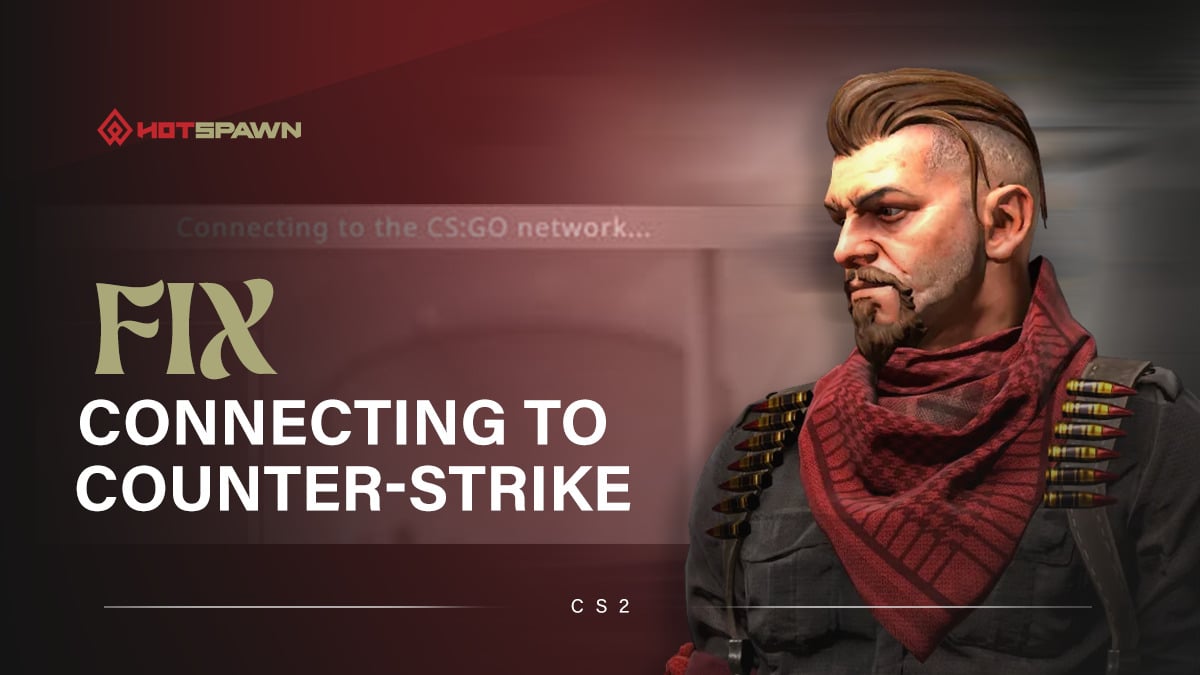Connecting To Counter-Strike Network CS2 Error Fix Guide (2025) - Hotspawn