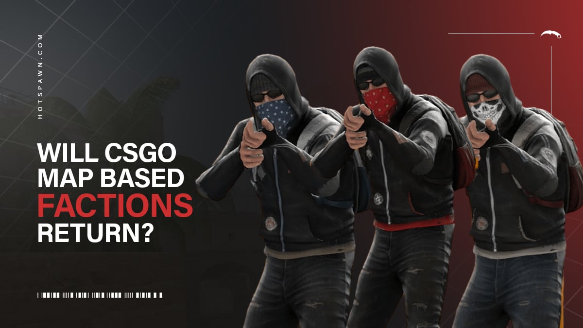 Will CS:GO Map-Based Factions Return In CS2? - Hotspawn