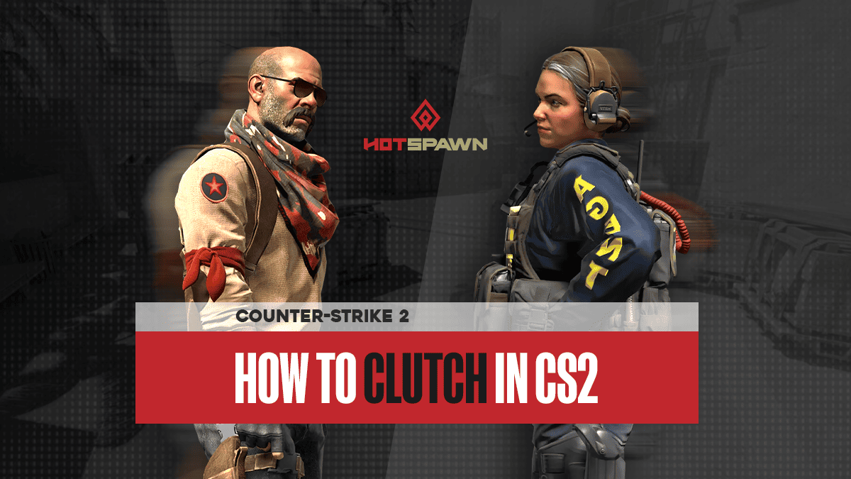 The Art Of The CS2 Clutch: Full Guide To Win More CS2 Clutches - Hotspawn