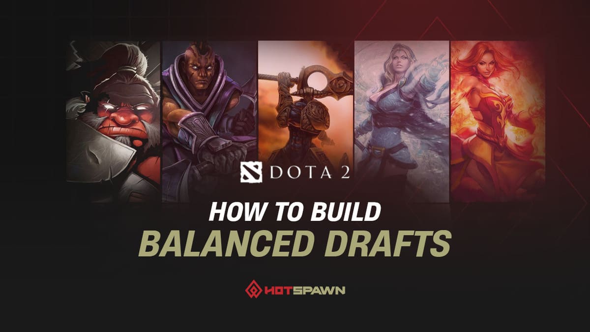 How To Build A Balanced Dota 2 Drafts - Hotspawn